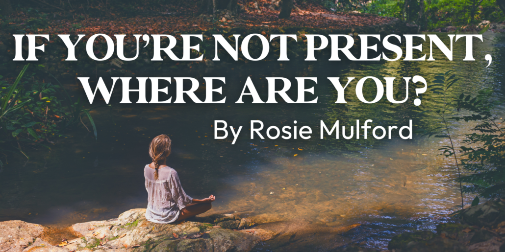 The Power of Presence: Mindfulness and Living in the Present Moment